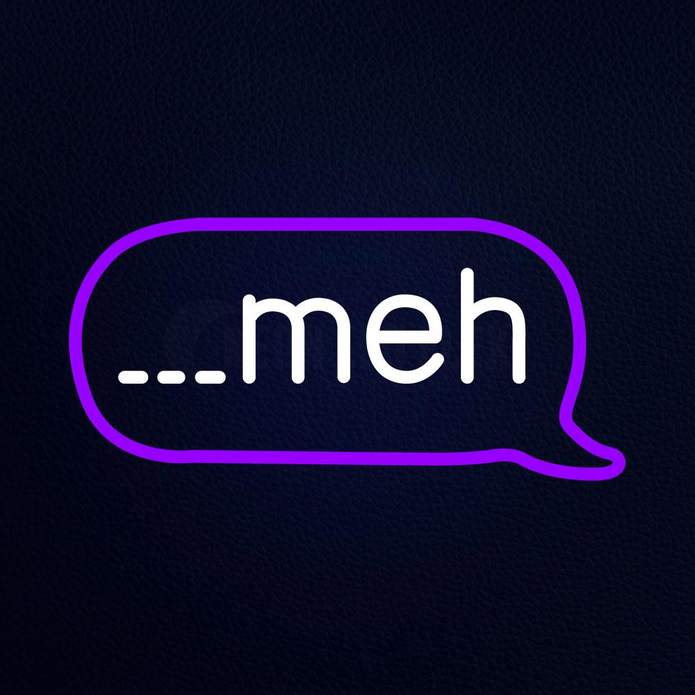 Meh Speech Bubble Neon Sign – NEON-LEDFLEX
